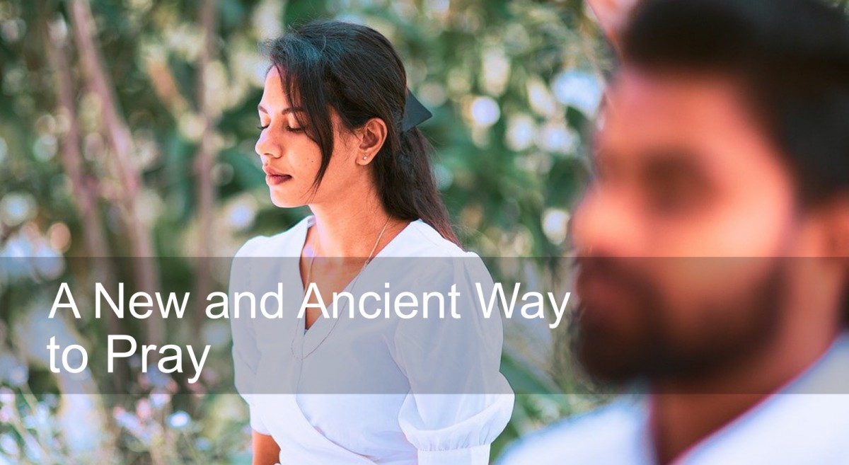 A New and Ancient Way to Pray